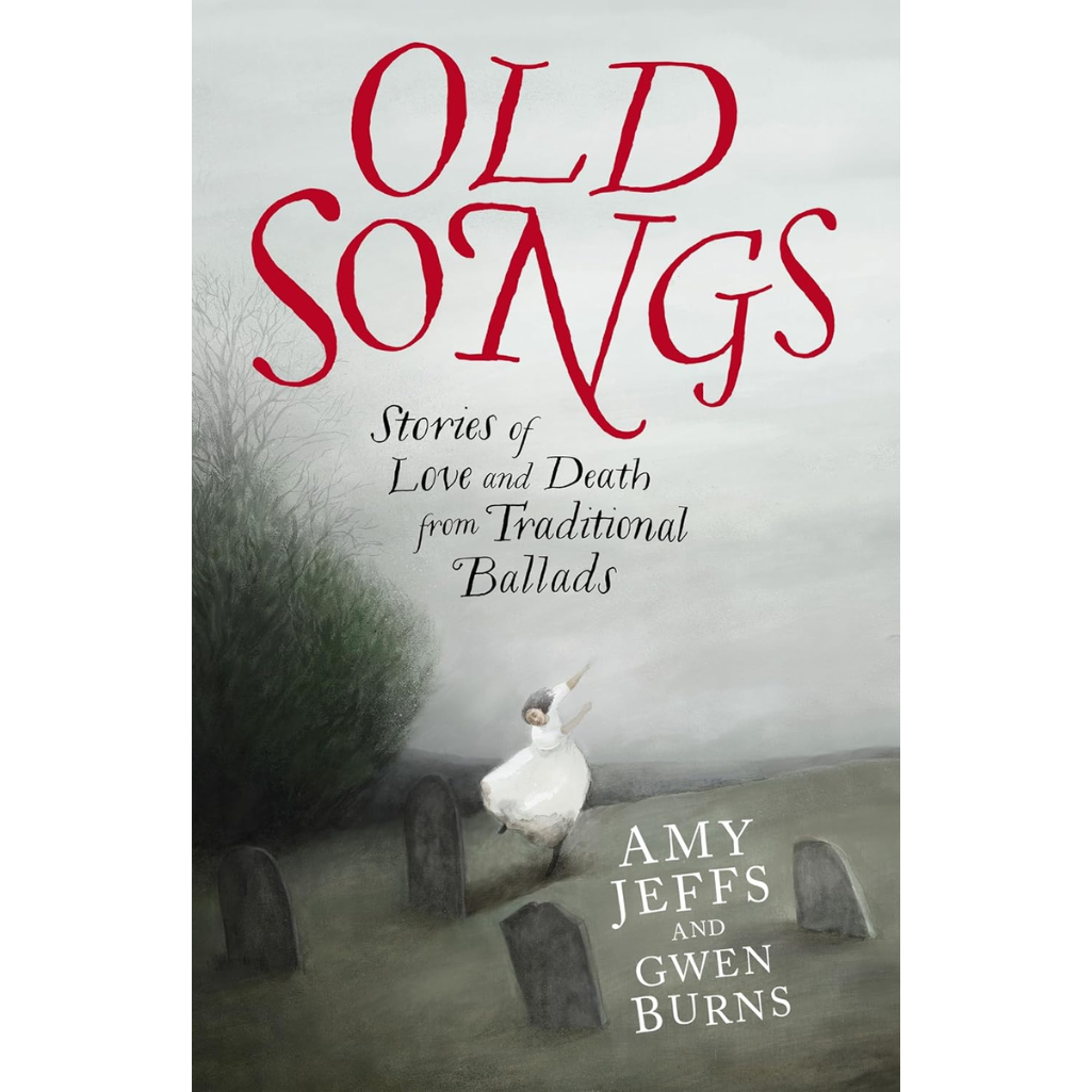 Old Songs: Stories of Love and Death from Traditional Ballads